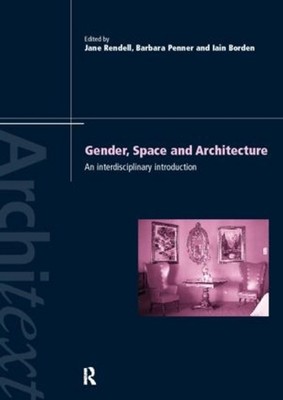Gender Space Architecture: An Interdisciplinary Introduction by Jane ...