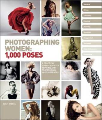 Photographing Women: 1,000 Poses - Hardcover By Siegel, Eliot - GOOD ...