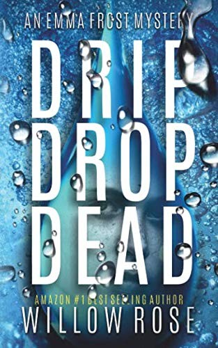 DRIP DROP DEAD (EMMA FROST) By Willow Rose *Excellent Condition ...
