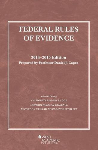 FEDERAL RULES OF EVIDENCE, 2014-2015 WITH EVIDENCE MAP By Daniel Capra ...