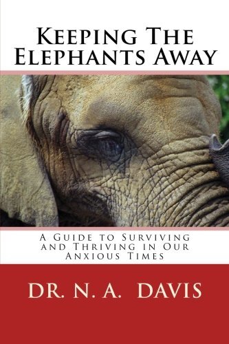 Keeping The Elephants Away: A Guide to Surviving and Thriving in Our ...