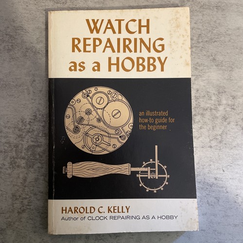 Watch Repairing As A Hobby By Harold C Kelly (1974) | eBay