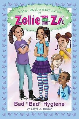 Adventures of Zolie Miss Chit Chat Zi : Bad Bad Hygiene by Sonya J ...
