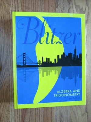 BLITZER Algebra & Trigonometry HARDCOVER~6th Edition~Pearson~2018~NEW ...