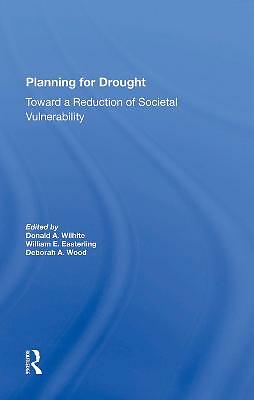Planning For Drought: Toward A Reduction Of Societal Vulnerability by ...