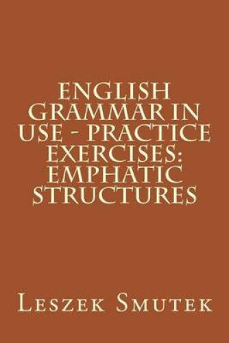 English Grammar in Use - Practice Exercises: Emphatic Structures ...