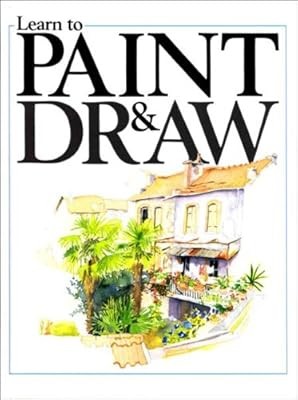 Learn to Paint and Draw, David Astin & Alfred Daniels & Brian Liddle ...