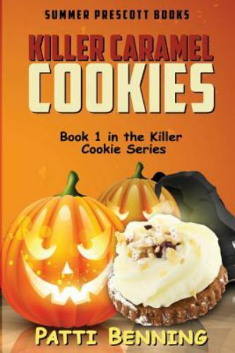 Killer Caramel Cookies: Book 1 in The Killer Cookie Series [Killer Cookie Cozy M 9781539336556| eBay
