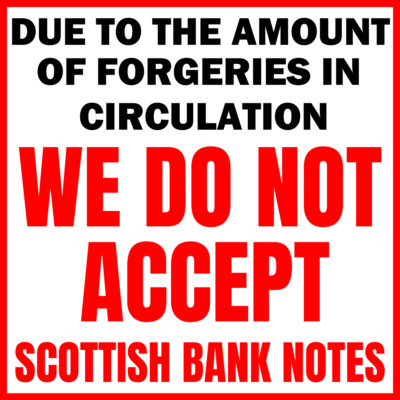 WE DO NOT ACCEPT SCOTTISH BANK NOTES stickers for shops business etc ...