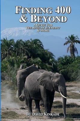 Finding 400 & Beyond: A Quest For The African Elephant & Beyond by ...