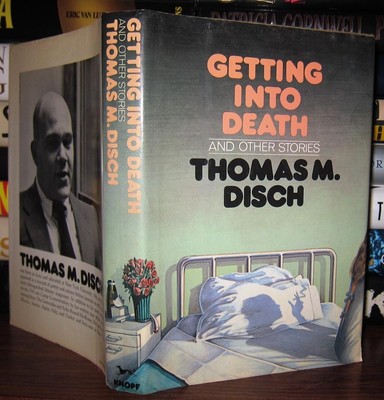 Disch, Thomas M. GETTING INTO DEATH And Other Stories 1st Edition 1st ...