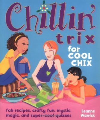 Chillin' Trix for Cool Chix: Fab Recipes, Crafty Fun, Mystic Magic, and ...