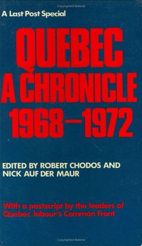 QUEBEC: A CHRONICLE: 1968-1972 By Robert Chodos & Auf Nick Der Maur ...