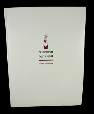 DAS IST ZUCKER That's Sugar Ewald Notter Confectionery Arts Sugar ...