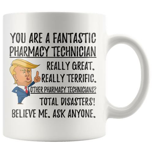 Funny Fantastic Pharmacy Technician Coffee Mug, Trump Graduation Gifts ...