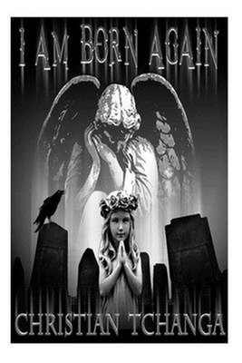 I Am Born Again by Christian Tchanga (English) Paperback Book ...