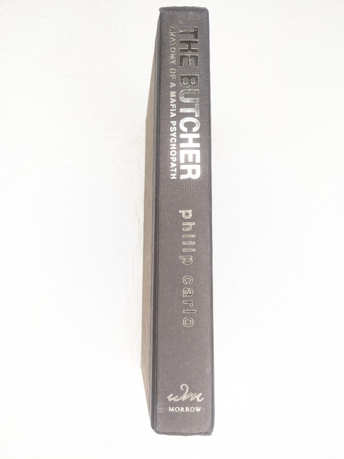 The Butcher: Anatomy of a Mafia Psychopath Philip Carlo Hard Cover ...