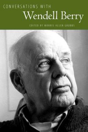 Conversations with Wendell Berry by Morris Allen Grubbs (2007, Perfect ...