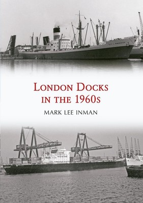 London Docks in the 1960s by Mark Lee Inman (English) Paperback Book ...