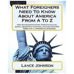 What Foreigners Need to Know about America from a to Z : How to ...