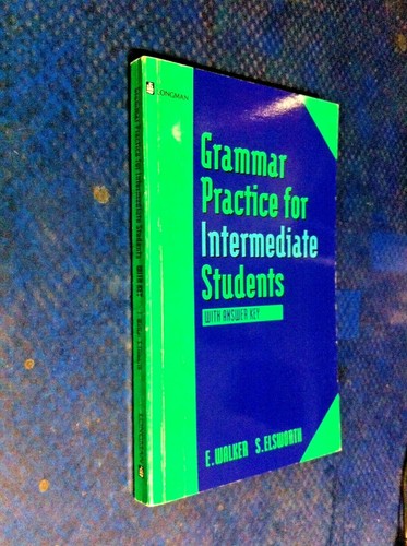 E.WALKER+S.ELSWORTH GRAMMAR PRACTISE FOR INTERMEDIATE STUDENT LONGMAN ...