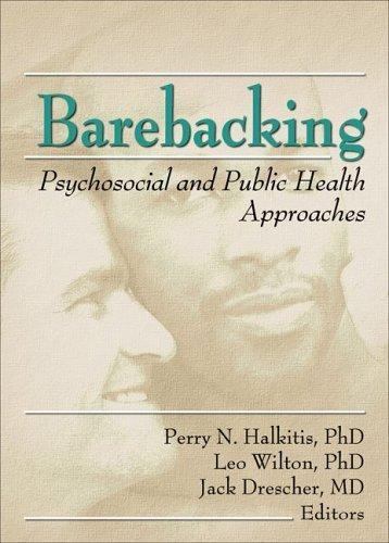 Barebacking : Psychosocial and Public Health Approaches by Perry N ...