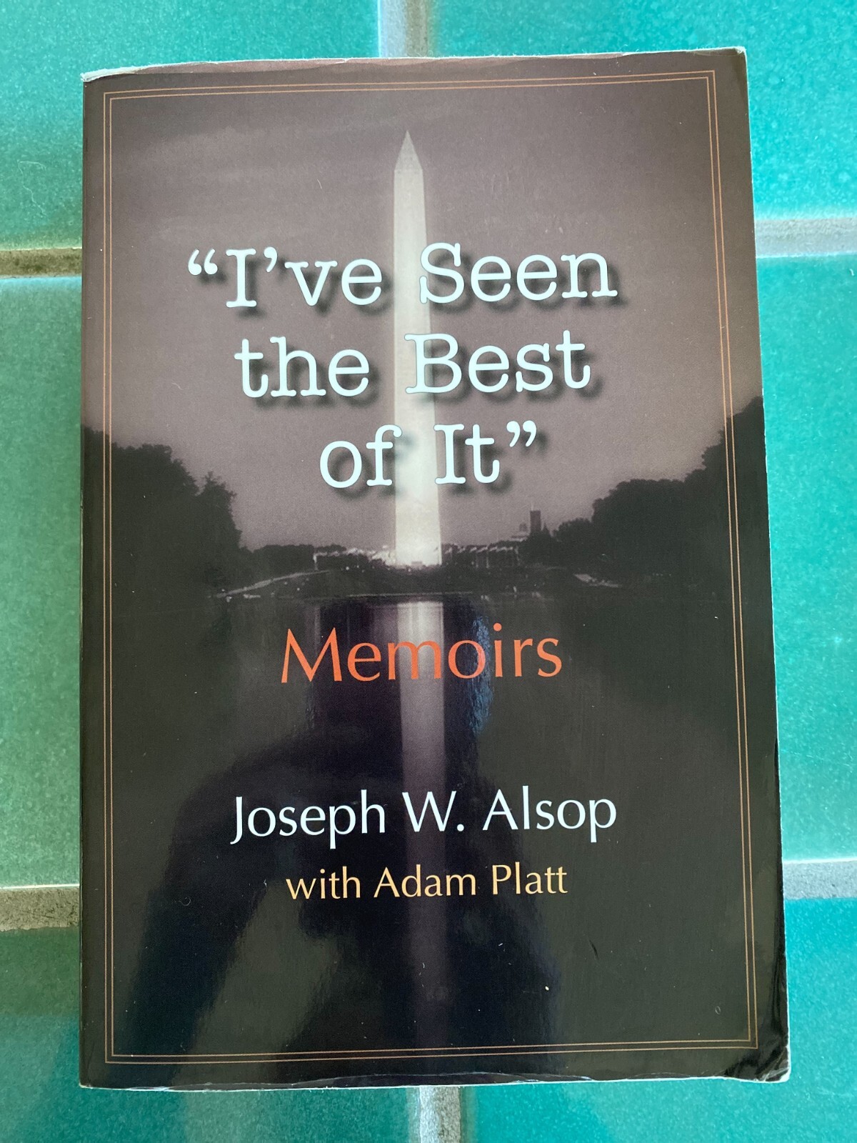 I've Seen the Best of It by Adam Platt and Joseph Alsop (2009, Trade ...