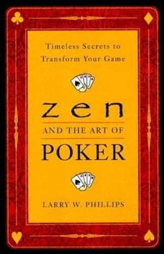 Larry W. Phillips Zen And The Art Of Poker (Poche) 9780452281264 | eBay