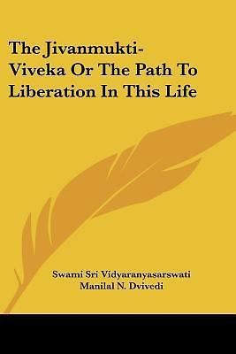 Jivanmukti-Viveka or the Path to Liberation in This Life by Swami Sri ...