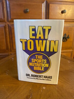 Vintage 1983 Eat To Win, The Sports Nutrition Bible Robert Haas Diet ...