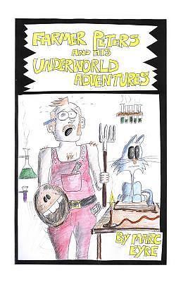 Farmer Peters and His Underworld Adventure by Marc Eyre (2014, Trade ...