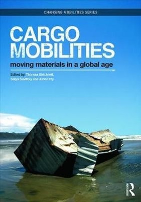 Cargomobilities: Moving Materials in a Global Age 9780415720953 | Brand ...
