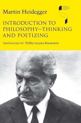 Martin Heidegger Introduction to Philosophy—Thinking and Poetizing ...