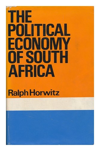 Horwitz, Ralph La Politica Economica Del Sudafrica 1967 Prima Edizione ...