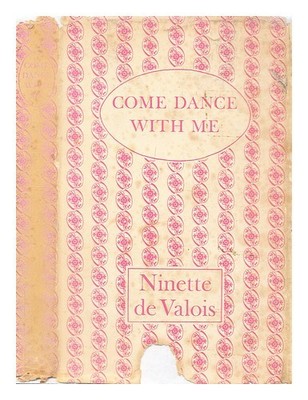 DE VALOIS, NINETTE (1898-2001) Vieni a ballare con me: un libro di ...