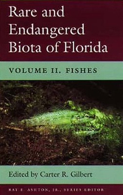 RARE AND ENDANGERED BIOTA OF FLORIDA: VOL. II. FISHES By Carter R ...