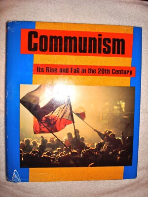 Communism: Its Rise and Fall in the 20th Century: From the Pages of the ...