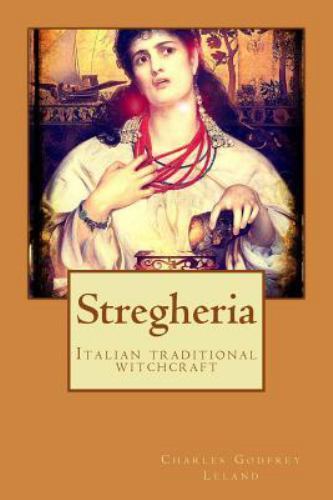 Stregheria by Charles Godfrey Charles Godfrey Leland (2015, Trade ...