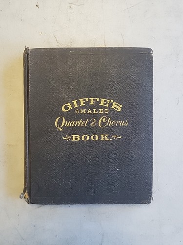 W T GIFFE / Giffe's Male Quartet and Chorus Book Containing Choice ...
