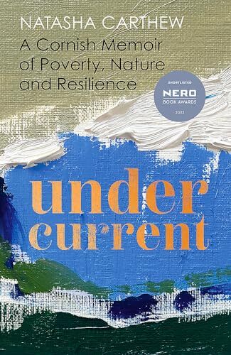 Undercurrent: A Cornish Memoir of Poverty, Nature and Resilience | eBay