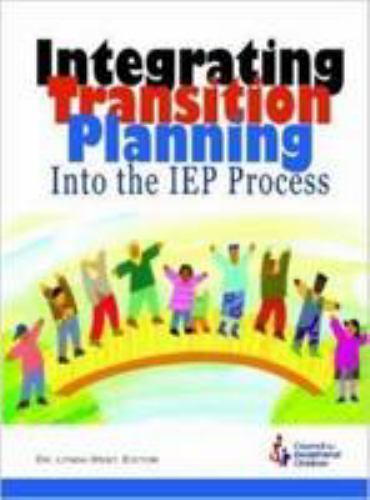 Integrating Transition Planning into the IEP Process by Lynda West ...