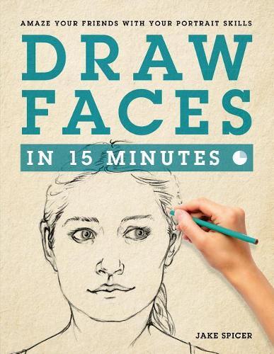 Jake Spicer Draw Faces in 15 Minutes (Poche) 9781250063991 | eBay
