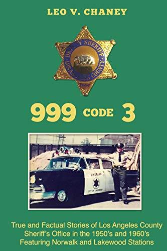 999 code 3: True and Factual Stories of Los Angeles County SheriffaTMs ...