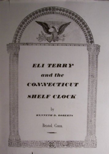 Eli Terry and the Connecticut Shelf Clock by Kenneth D. Roberts (Hardcover) for sale online | eBay