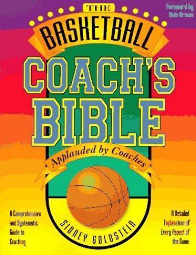 Basketball Coach's Bible : A Comprehensive and Systematic Guide to ...