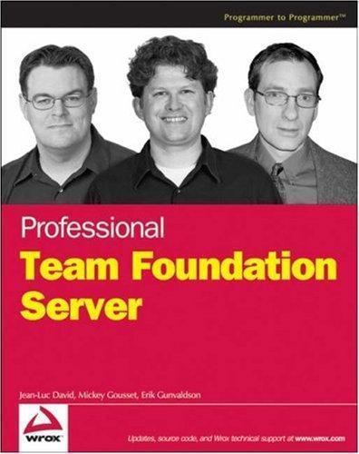 Professional Team Foundation Server by Erik Gunvaldson, Mickey Gousset ...