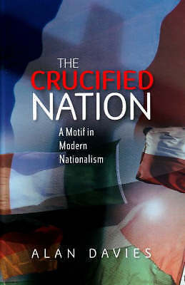 Crucified Nation: A Motif in Modern Nationalism by Alan T. Davies ...