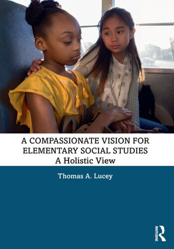 A Compassionate Vision for Elementary Social Studies: A Holistic View ...
