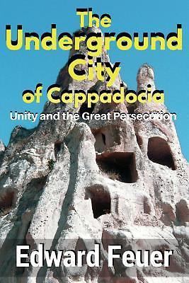 Underground City of Cappadocia : Unity and the Great Persecution by ...