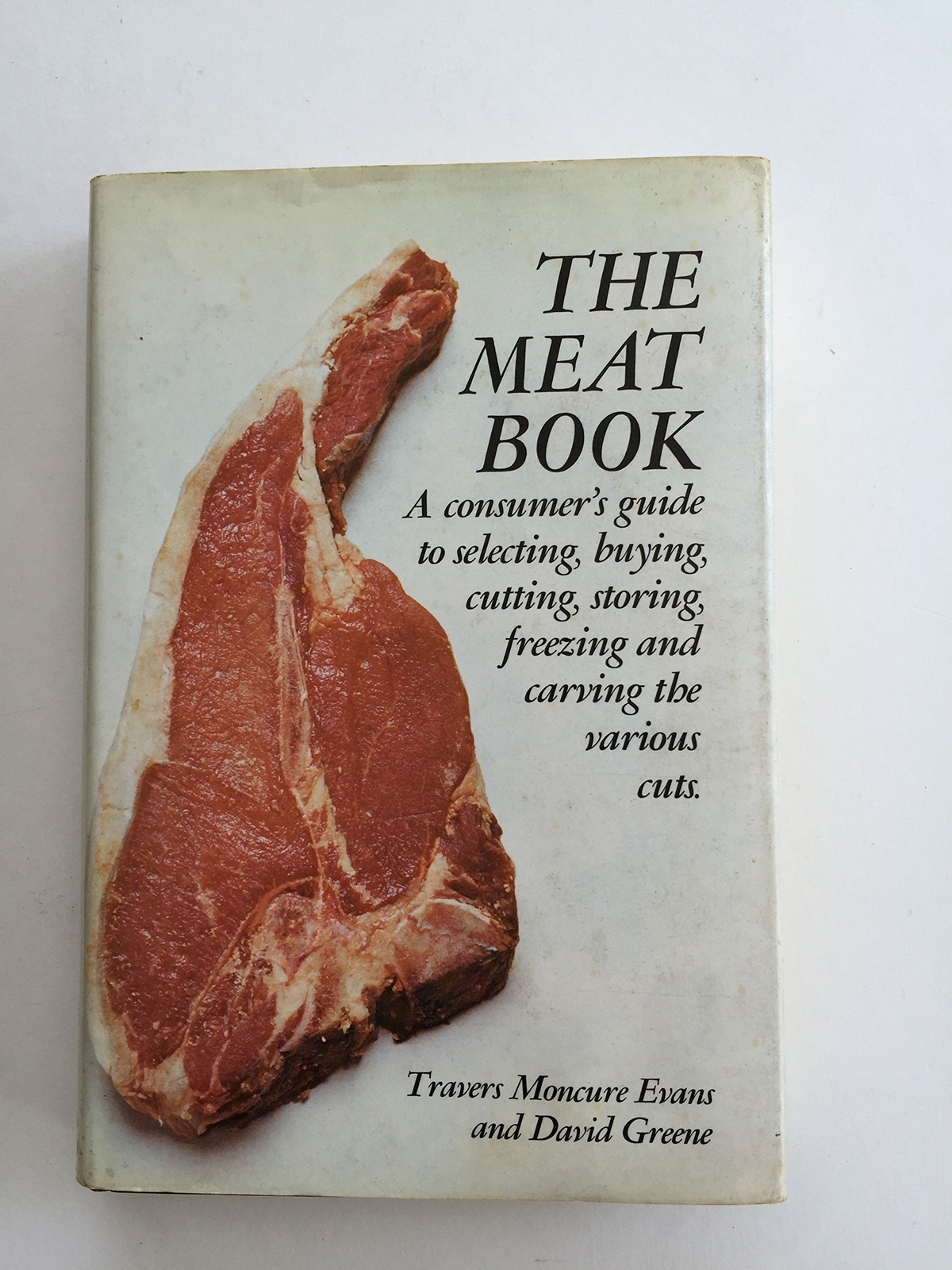 The meat book;: A consumer's guide to selecting, buying, cutting ...
